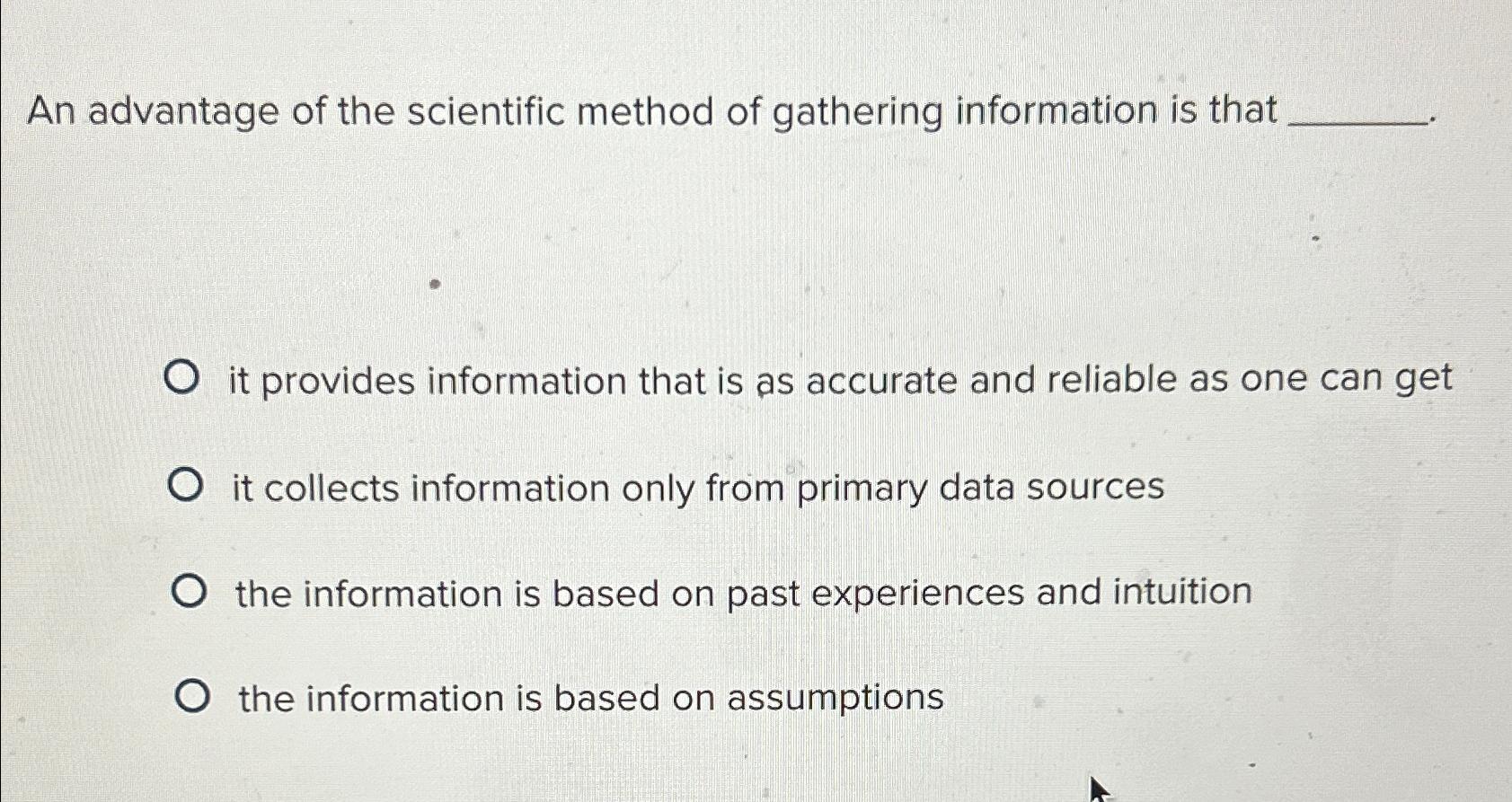 Solved An advantage of the scientific method of gathering | Chegg.com