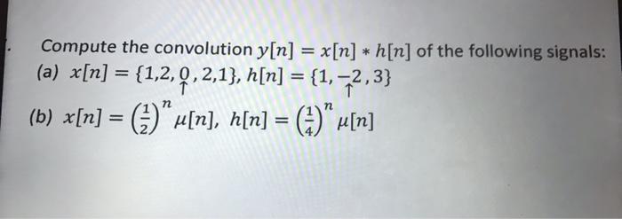 Solved Compute the convolution y[n]=x[n]∗h[n] of the | Chegg.com