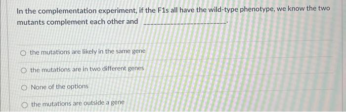Solved In the complementation experiment, if the F1s all | Chegg.com