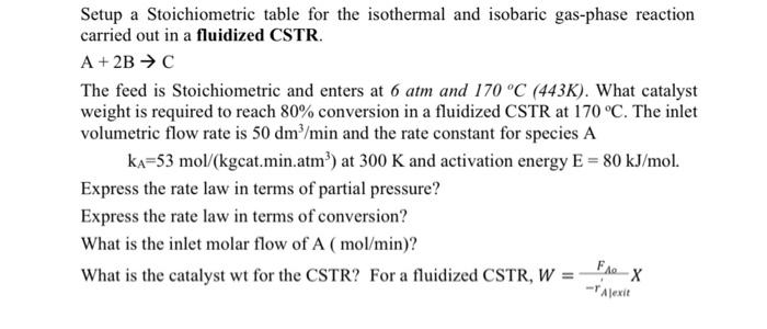 Solved Setup a Stoichiometric table for the isothermal and | Chegg.com