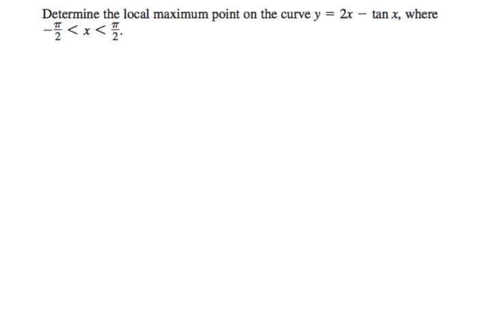 Solved Determine the local maximum point on the curve | Chegg.com