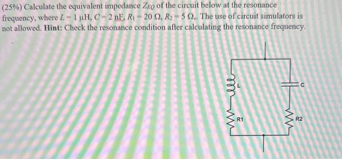 Solved (25%) Calculate the equivalent impedance ZEQ of the | Chegg.com