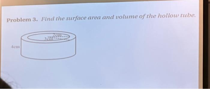 Solved Problem 3. Find the surface area and volume of the | Chegg.com