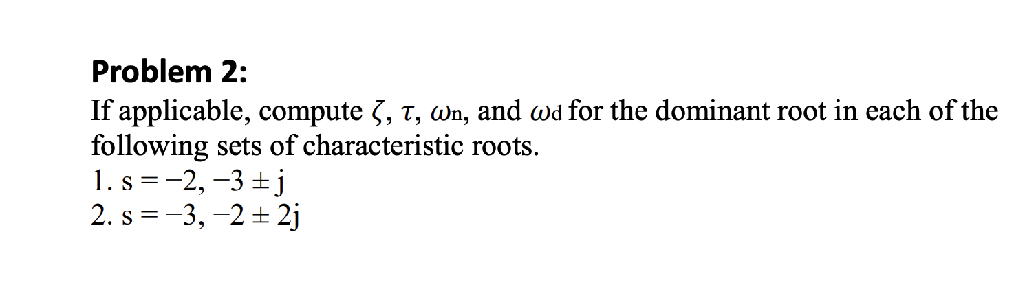 Solved Problem 2:If ﻿applicable, compute ζ,τ,ωn, ﻿and ωd | Chegg.com
