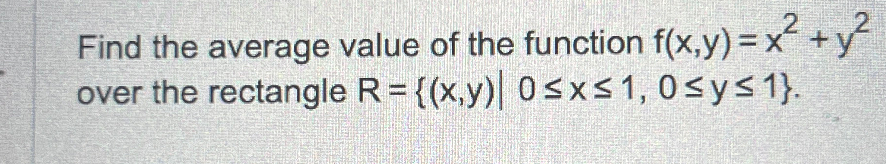 Solved Find the average value of the function f(x,y)=x2+y2 | Chegg.com