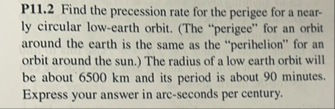 Solved P11.2 ﻿Find the precession rate for the perigee for a | Chegg.com