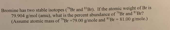 Solved Bromine has two stable isotopes ('Br and 81 Br). If | Chegg.com