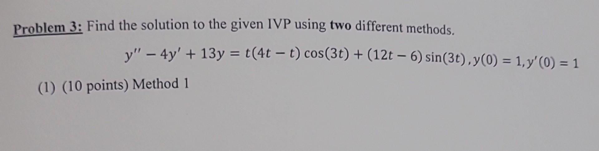 Solved roblem 3: Find the solution to the given IVP using | Chegg.com