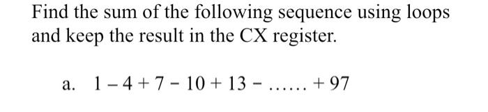 Solved Find the sum of the following sequence using loops | Chegg.com