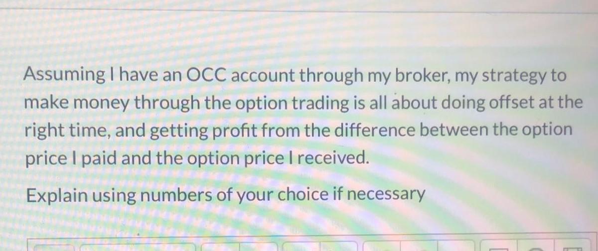 Solved Assuming I have an OCC account through my broker, my | Chegg.com