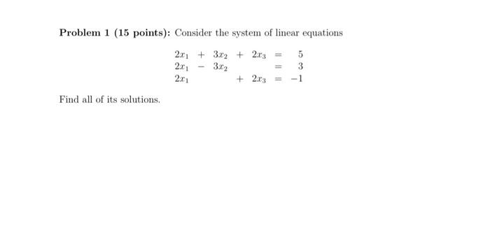 Solved Problem 1 (15 points): Consider the system of linear | Chegg.com