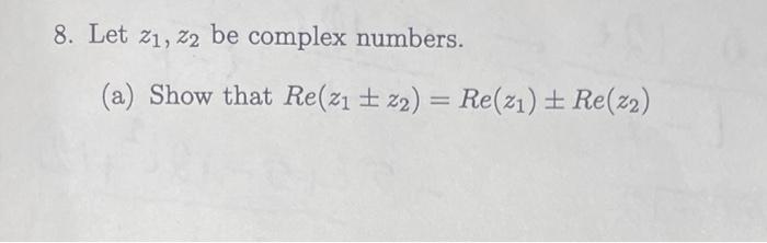 Solved 8. Let z1,z2 be complex numbers. (a) Show that | Chegg.com