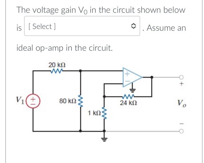 Solved The voltage gain V0 in the circuit shown below is . | Chegg.com