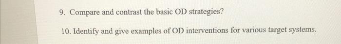 Solved 9. Compare and contrast the basic OD strategies? 10. | Chegg.com