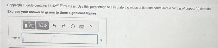 Solved Copper(Ii) fluoride contains 37.42\% F by mass. Use | Chegg.com