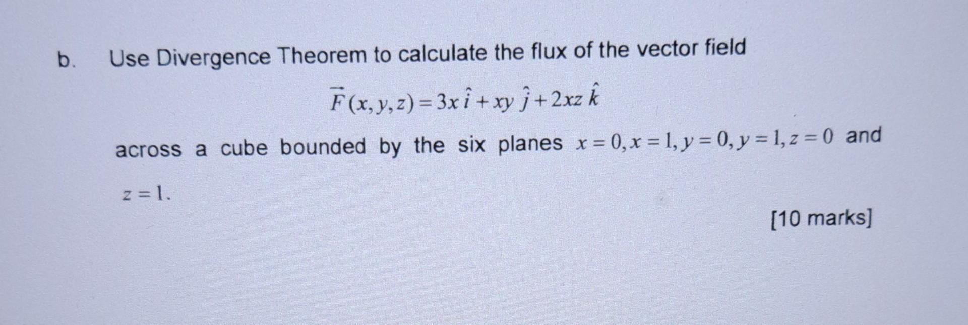 Solved b. Use Divergence Theorem to calculate the flux of | Chegg.com