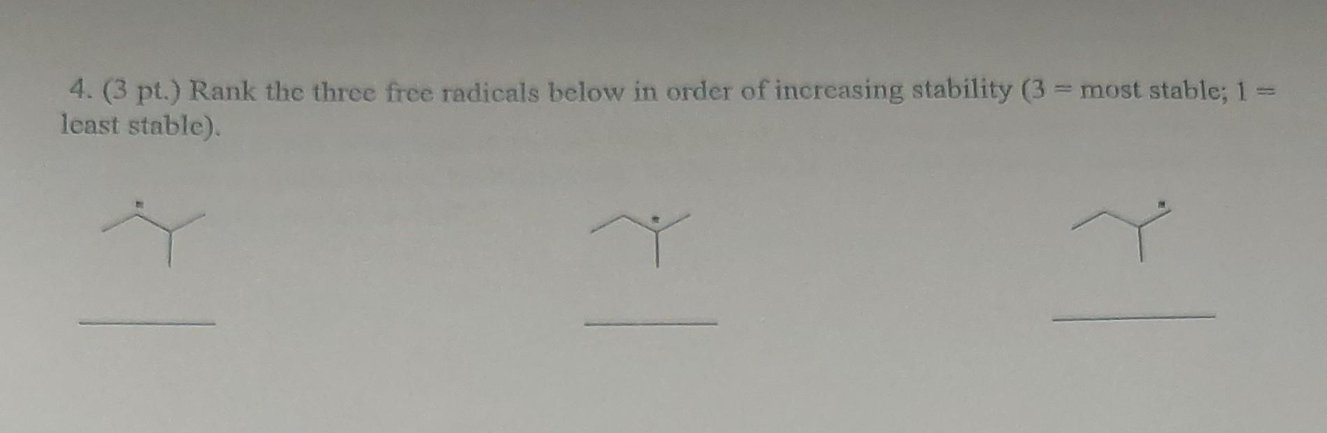 Solved 4. (3 pt.) Rank the three free radicals below in | Chegg.com