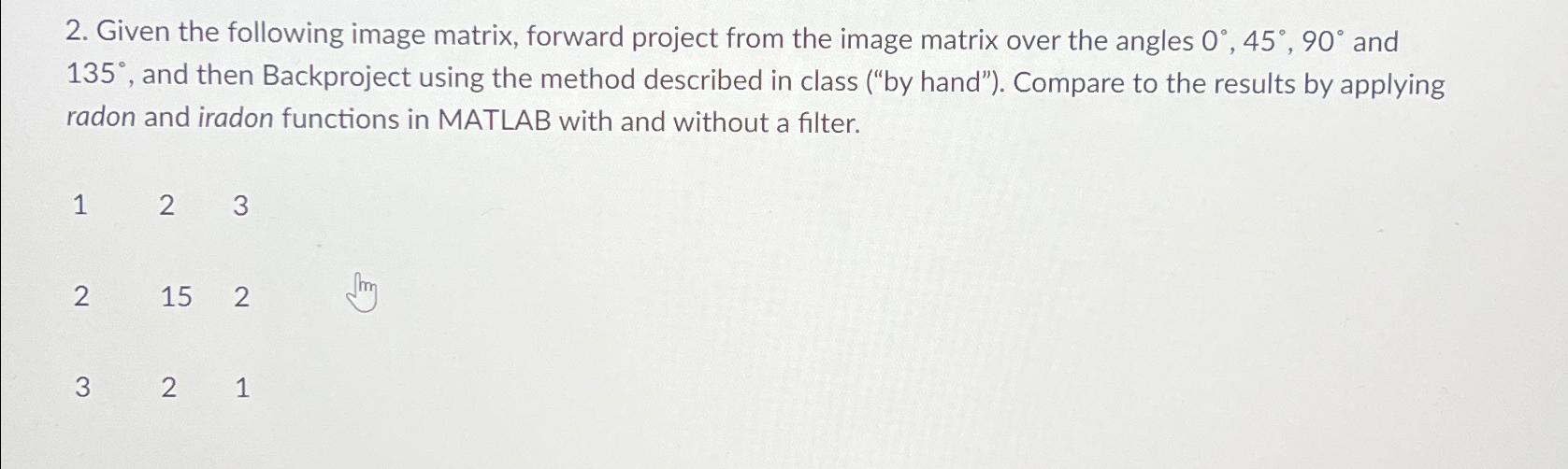 Solved Given the following image matrix, forward project | Chegg.com