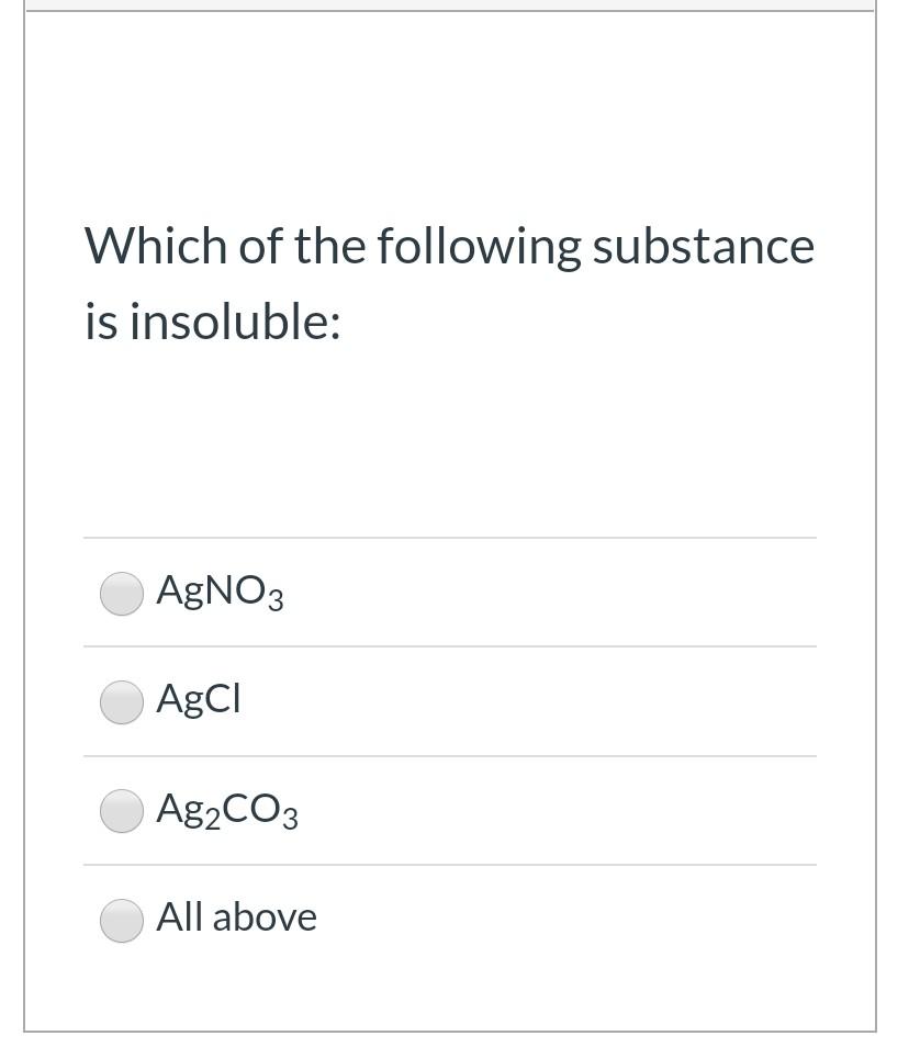 Solved Which of the following substance is insoluble: AgNO3 | Chegg.com