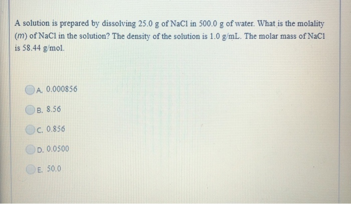 Solved A Solution Is Prepared By Dissolving 25 0 G Of NaCl Chegg