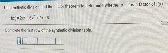 Solved Use synthetic division and the factor theorem to | Chegg.com