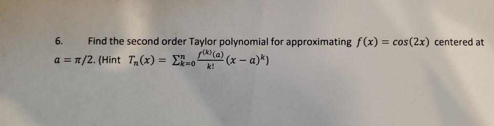 Solved 6. Find the second order Taylor polynomial for | Chegg.com