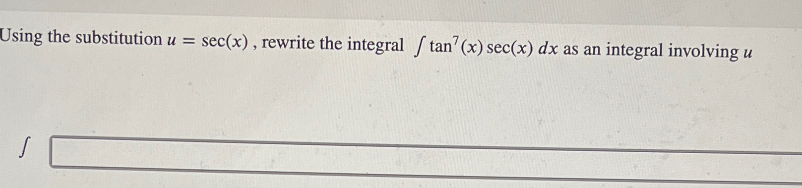 Solved Using the substitution u=sec(x), ﻿rewrite the | Chegg.com