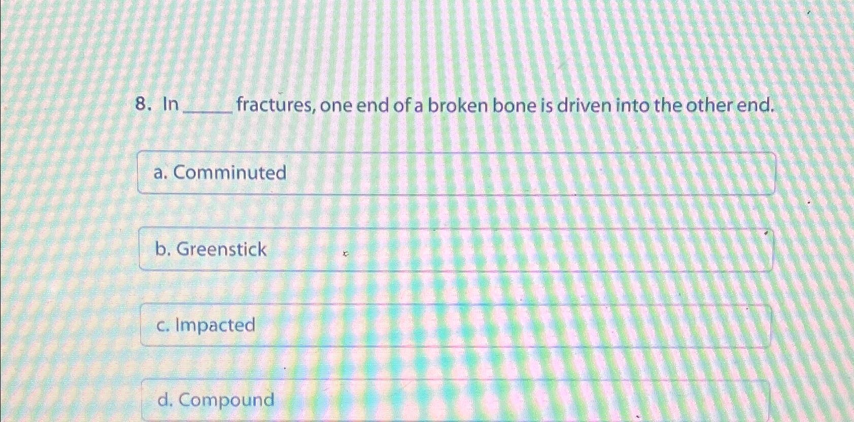 Solved In fractures, one end of a broken bone is driven into | Chegg.com