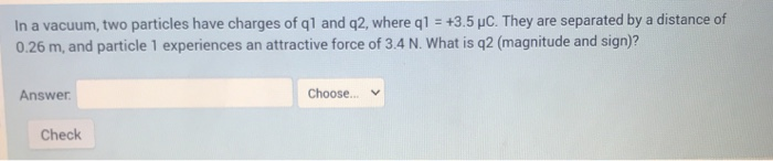 Solved In a vacuum, two particles have charges of q1 and 42, | Chegg.com