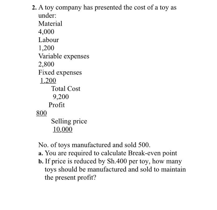 Solved 2. A toy company has presented the cost of a toy as | Chegg.com