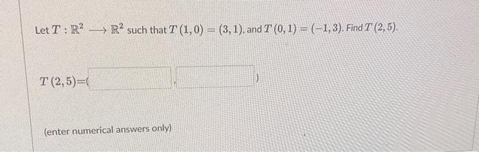 Solved Let T:R2 R2 such that T(1,0)=(3,1), and | Chegg.com