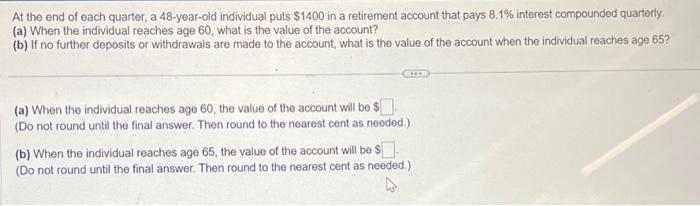 Solved At the end of each quarter, a 48 -year-old individual | Chegg.com