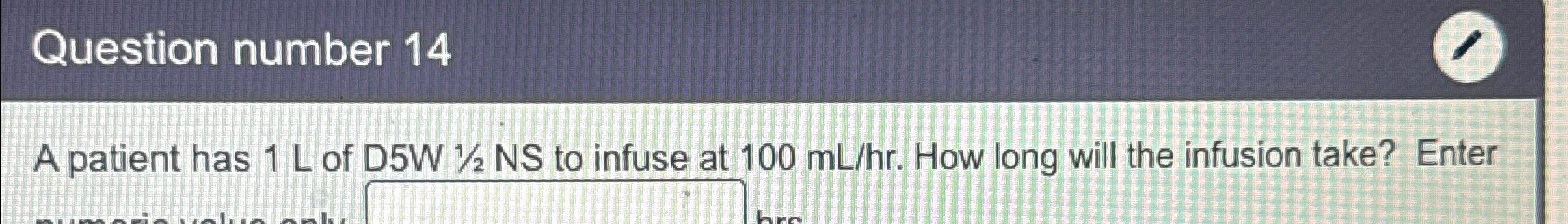 Solved Question number 14A patient has 1L ﻿of D5W 12 ﻿NS to | Chegg.com