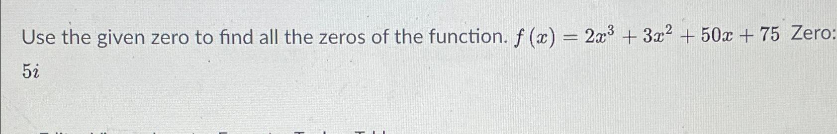 Solved Use the given zero to find all the zeros of the | Chegg.com