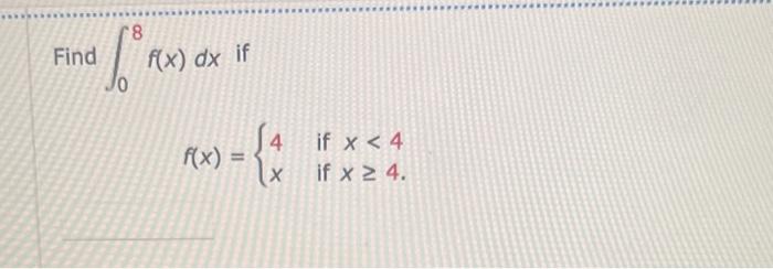 Solved ∫08f(x)dx if f(x)={4x if x
