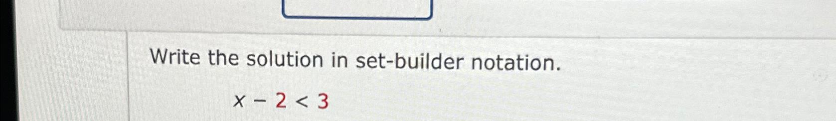 Solved Write the solution in set-builder notation.x-2