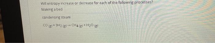 Solved will entropy increase or decrease for each of the | Chegg.com