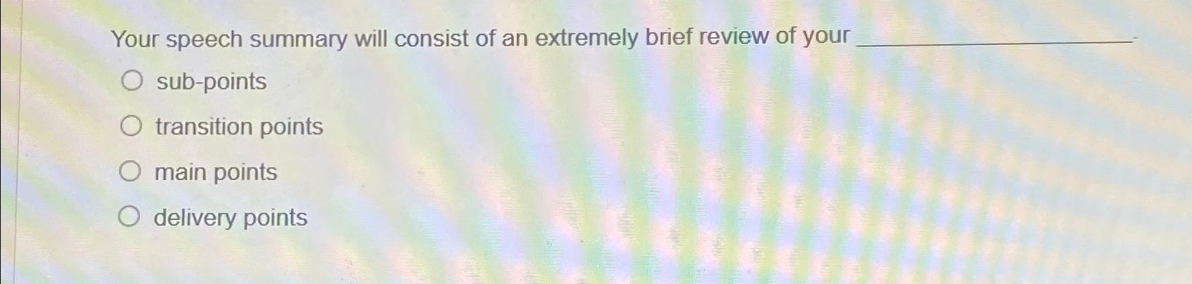Solved Your speech summary will consist of an extremely | Chegg.com
