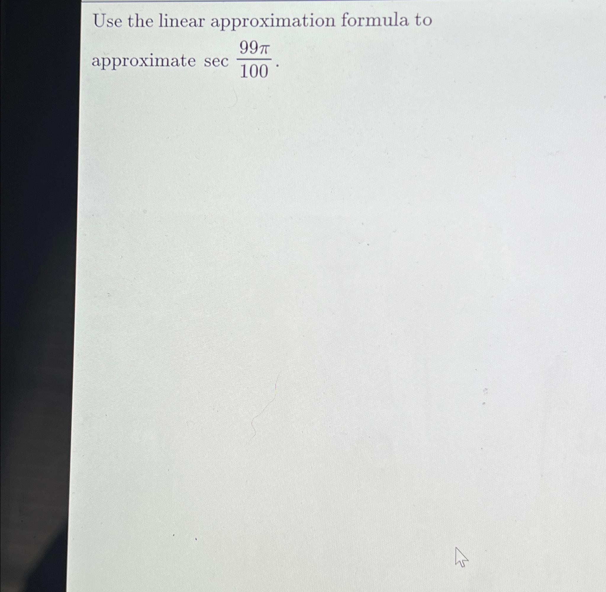 Solved Use the linear approximation formula to approximate | Chegg.com