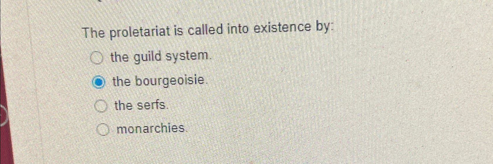 Solved The proletariat is called into existence by: the | Chegg.com