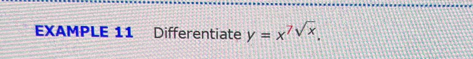 Solved EXAMPLE 11 ﻿Differentiate y=x7x2 | Chegg.com