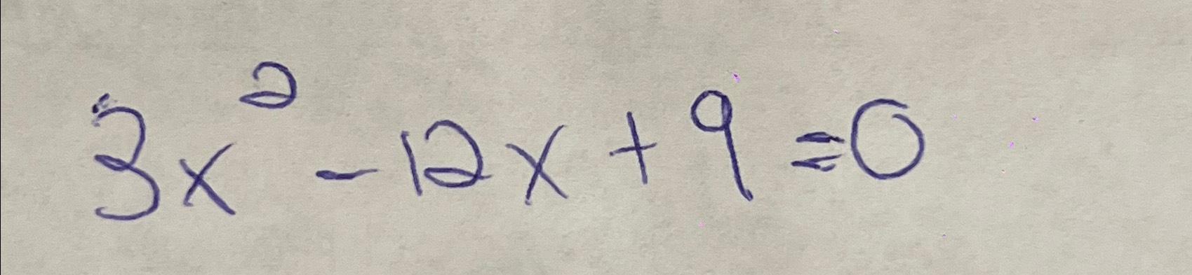 Solved 3x2-12x+9=0 | Chegg.com