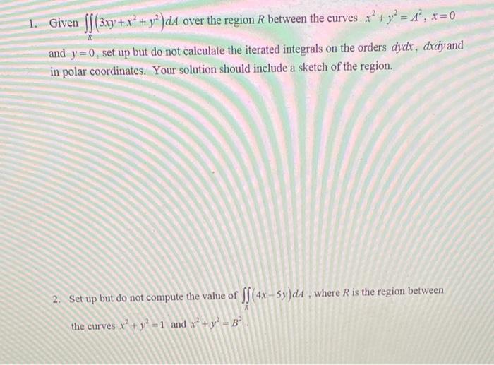 Solved 1. Given ∬R(3xy+x2+y2)dA over the region R between | Chegg.com