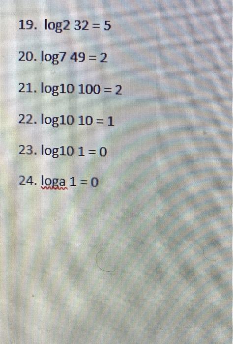 Solved 19. log2 32 = 5 20. log7 49 = 2 21. log10 100 = 2 22. | Chegg.com
