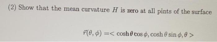 Solved (2) Show that the mean curvature H is zero at all | Chegg.com
