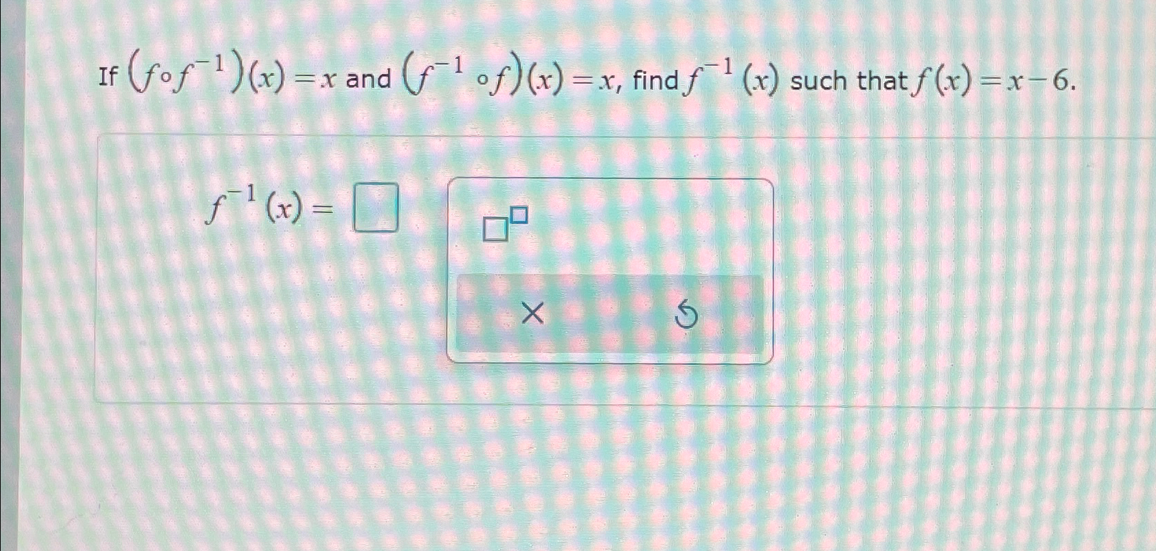 Solved If (f@f-1)(x)=x ﻿and (f-1@f)(x)=x, ﻿find f-1(x) ﻿such | Chegg.com