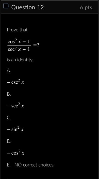 Solved Question 12 6pts Prove that sec2x−1cos2x−1=? is an | Chegg.com