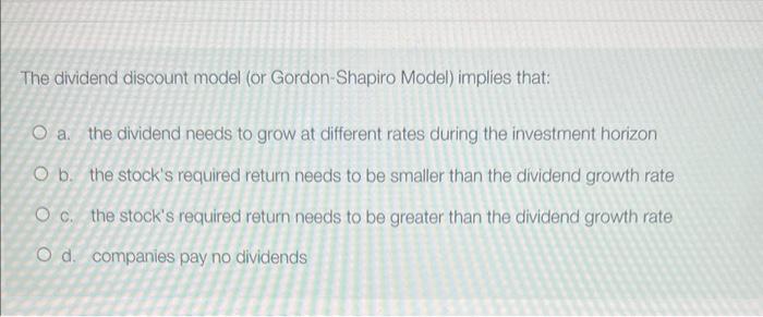 Solved The dividend discount model (or Gordon-Shapiro Model) | Chegg.com