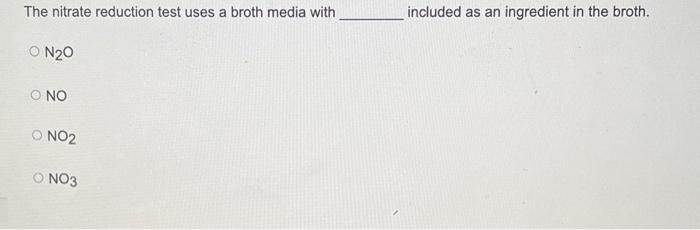 Solved The nitrate reduction test uses a broth media with | Chegg.com