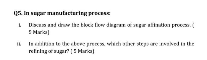 Solved Q5. In sugar manufacturing process: i. Discuss and | Chegg.com
